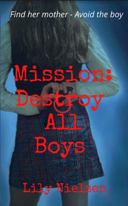 Mission: Destroy All Boys by Lily Nielsen | Goodreads