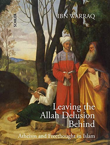Leaving the Allah Delusion Behind: Atheism and Freethought in Islam by ...