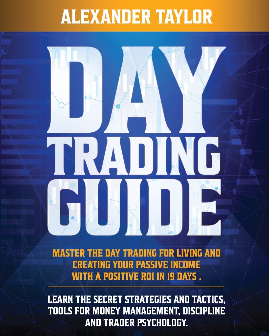 Master Day Trading Guide: Day Trading for a Living and create Your Passive Income with a ...