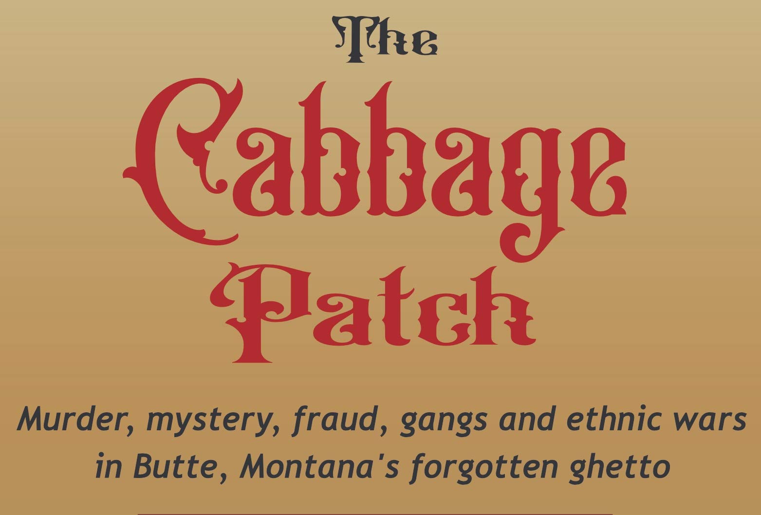 The Cabbage Patch: Murder, mystery, fraud, gangs, and ethnic wars in ...