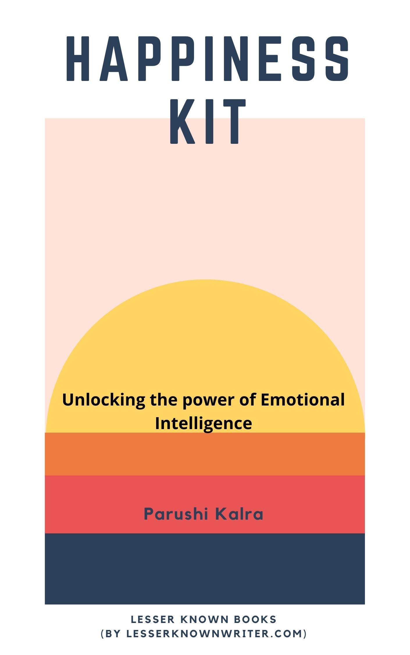 Happiness Kit: Unlocking the power of Emotional Intelligence by Parushi ...