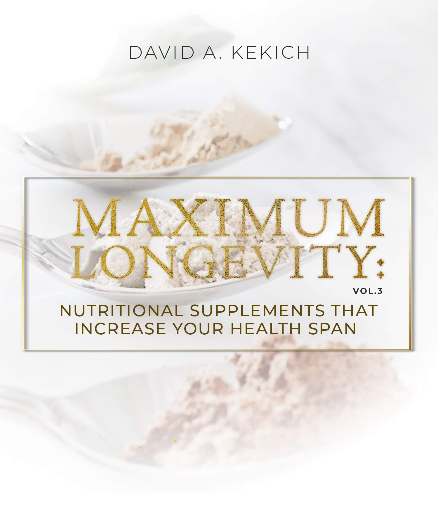 Maximum Longevity: Nutritional Supplements That Increase Your Health ...