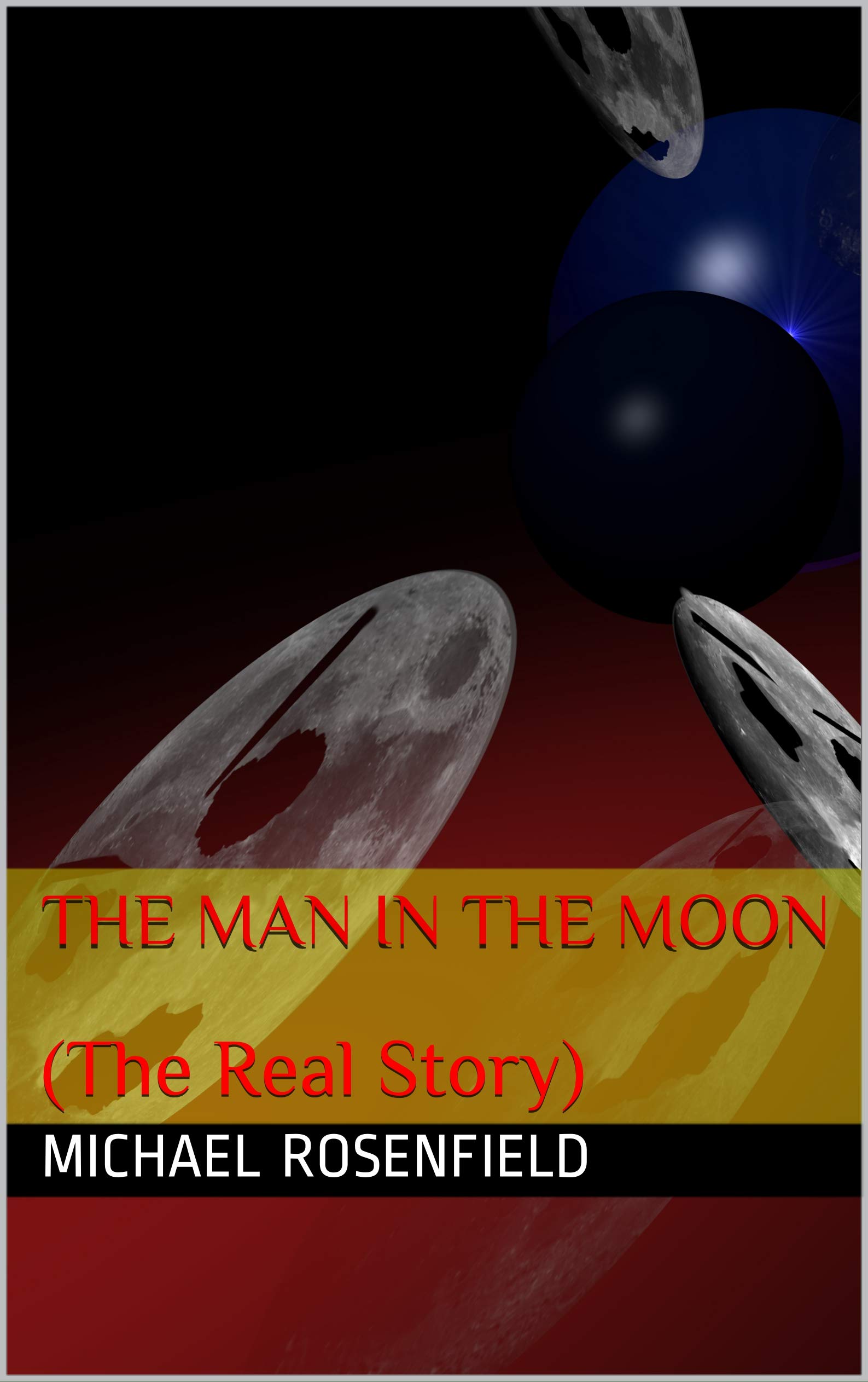 The Man in the Moon : (The Real Story) by Michael Rosenfield | Goodreads