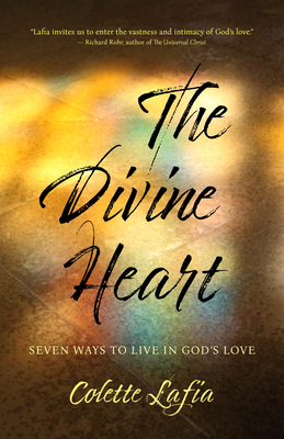 The Divine Heart: Living in God’s Love by Colette Lafia | Goodreads
