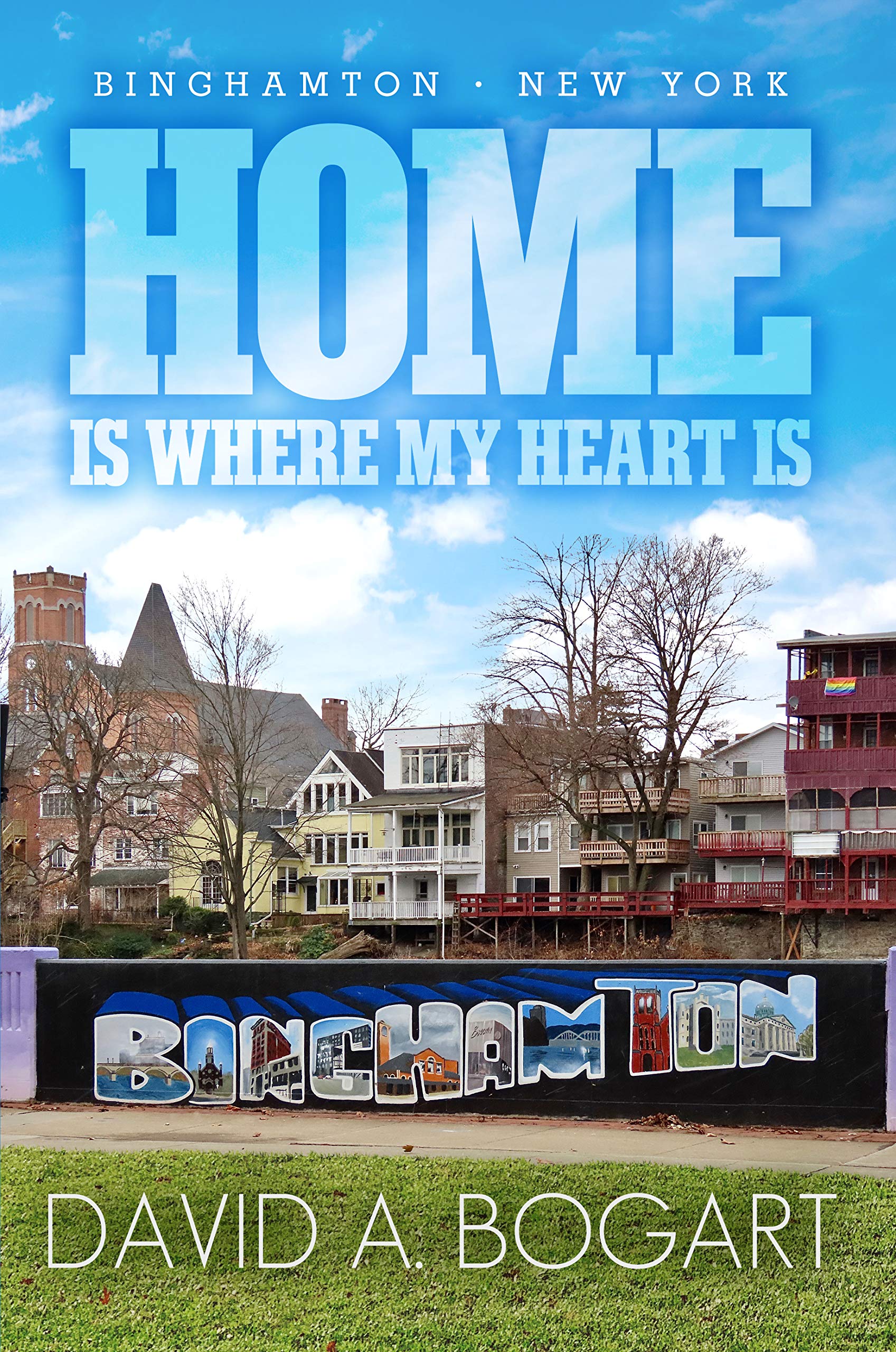 Home Is Where My Heart Is by David A. Bogart | Goodreads