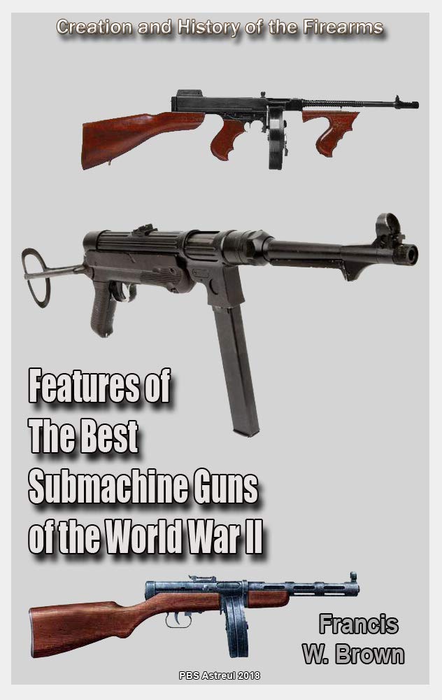 Features of the Best Submachine Guns of the World War II: History of ...