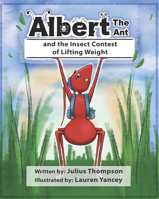 Albert the Ant and The Insect Contest of Lifting Weight by Julius ...
