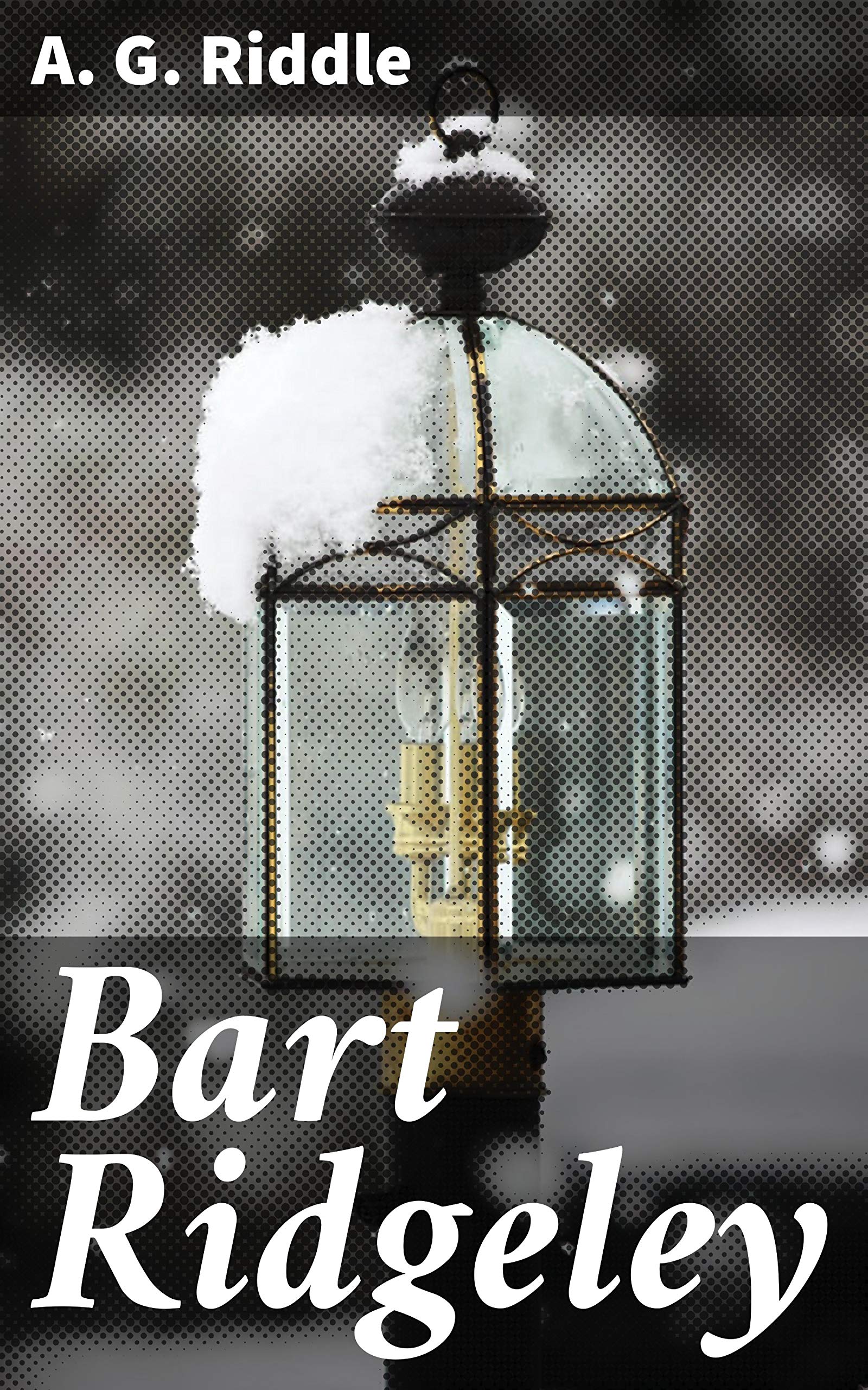 Bart Ridgeley: A Story of Northern Ohio by A.G. Riddle | Goodreads