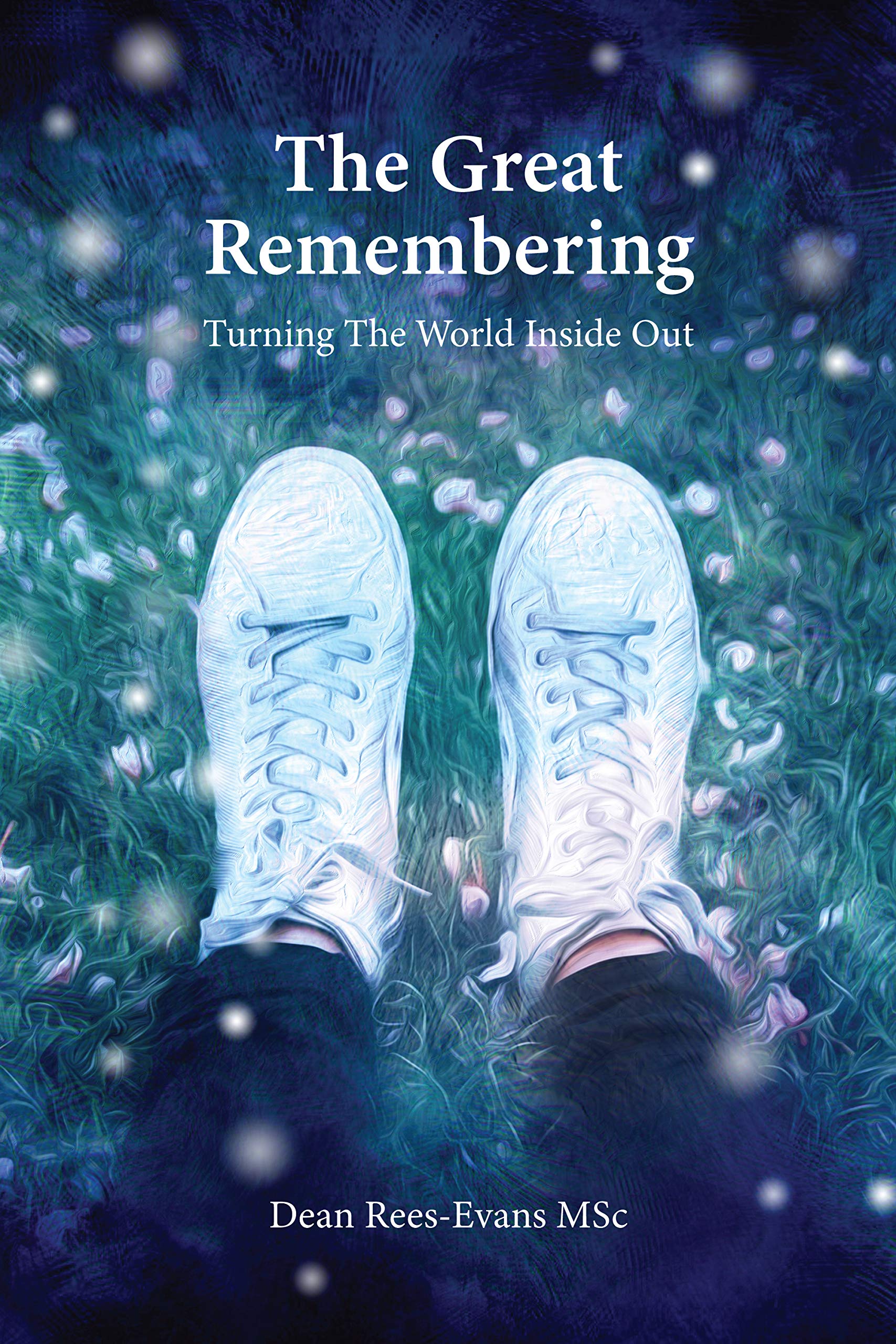 The Great Remembering: Turning the World Inside Out by Dean Rees-Evans ...