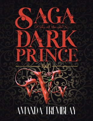 Saga of the Dark Prince: Book I by Amanda Tremblay | Goodreads