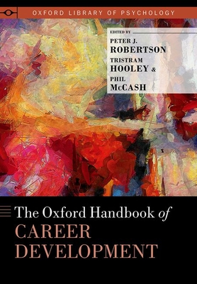 The Oxford Handbook of Career Development by Peter J. Robertson | Goodreads