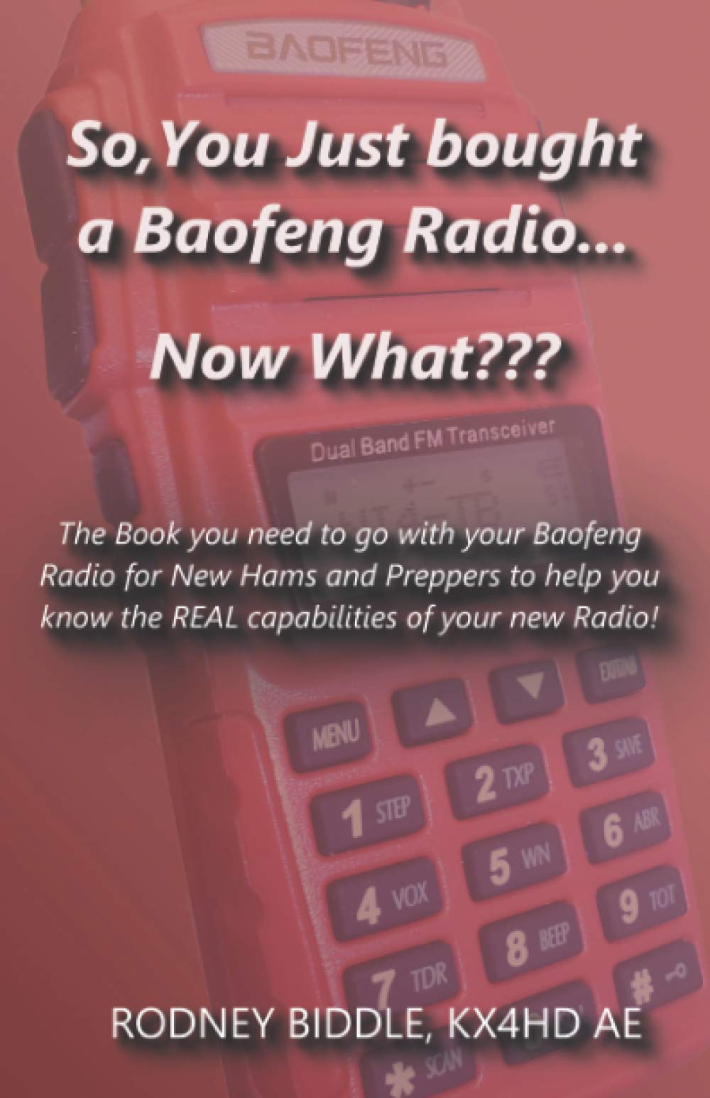 So, You just bought a Baofang Radio... Now What?: This is the Book you ...
