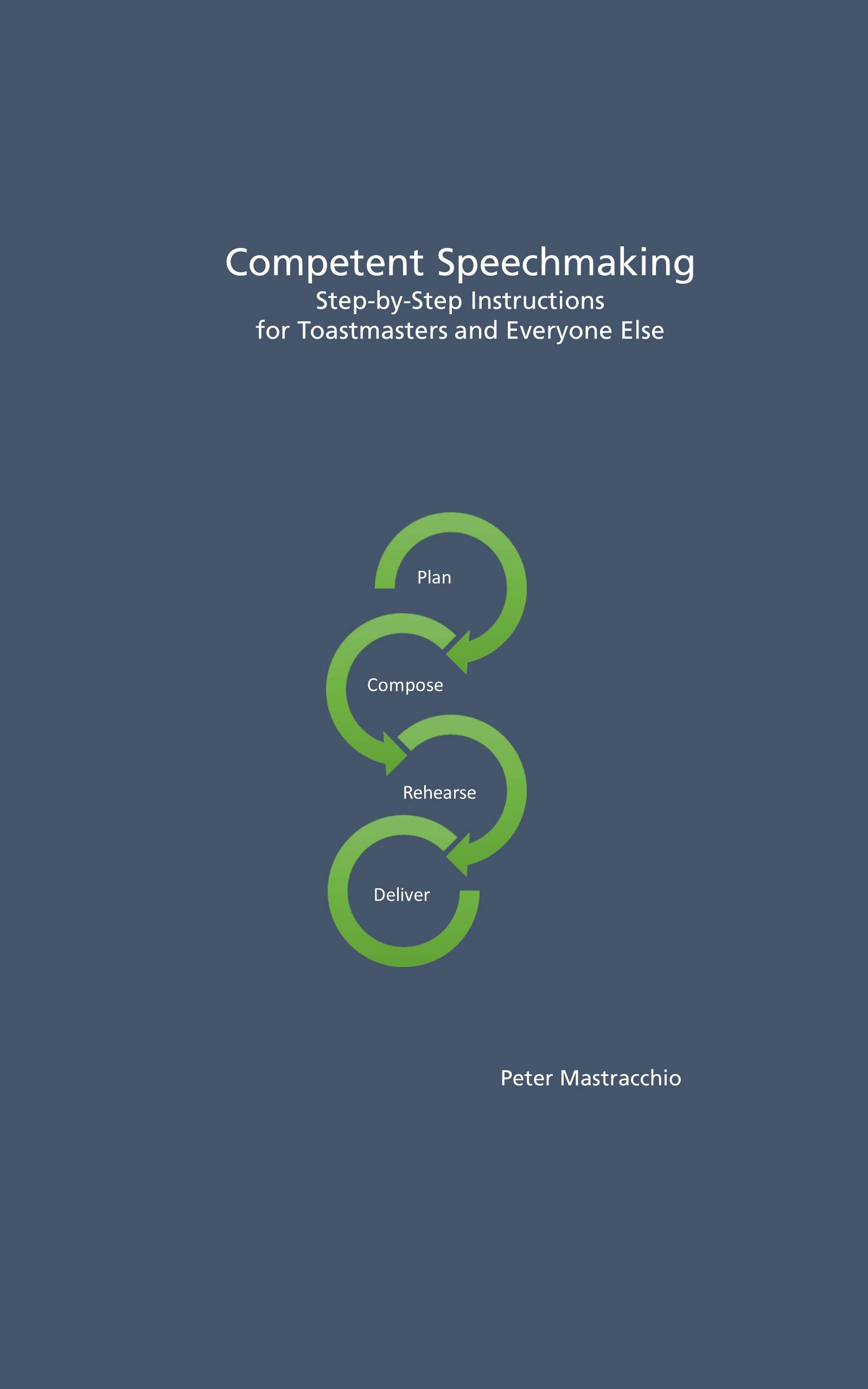 Competent Speechmaking: Step-by-Step Instructions for Toastmasters and ...