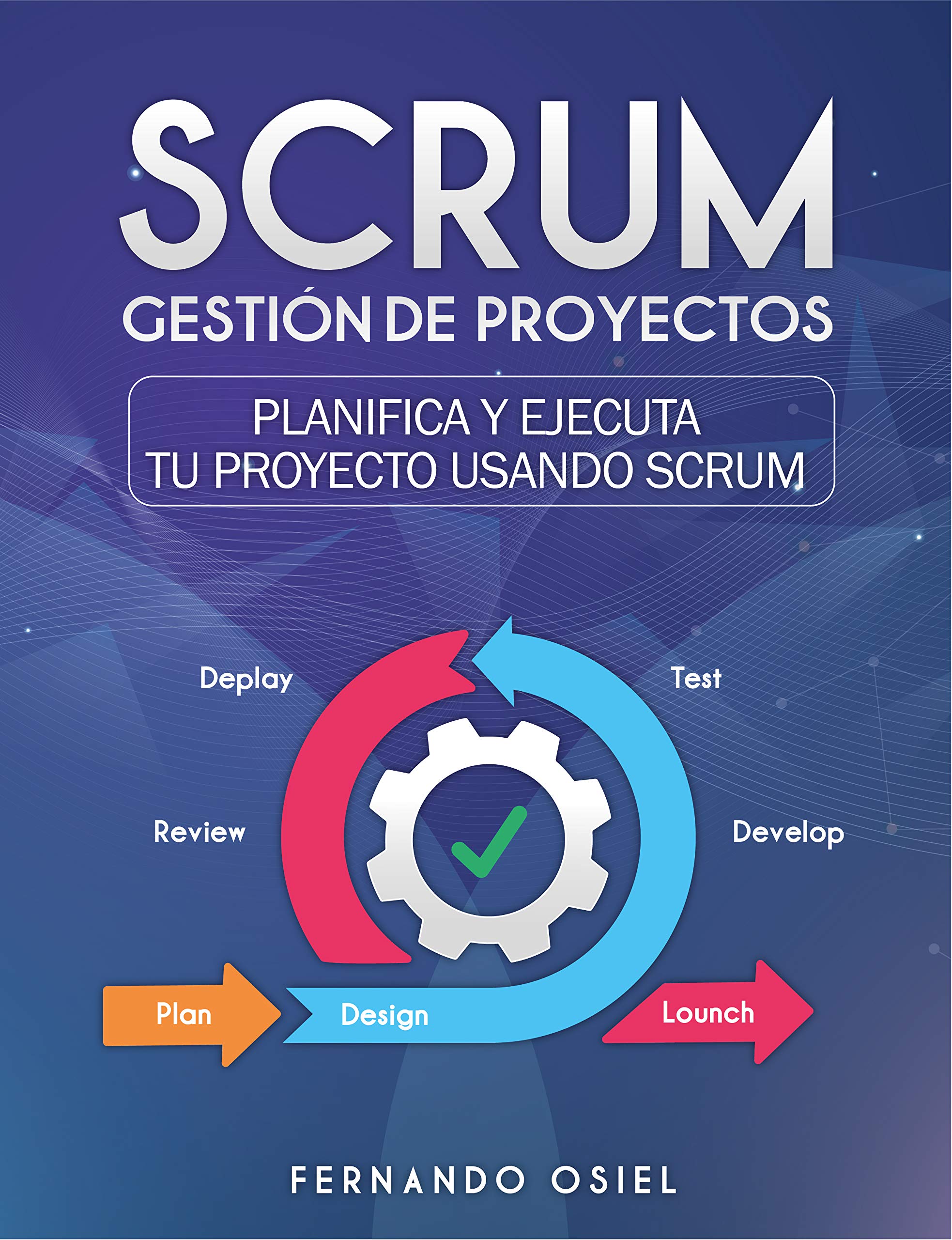 Scrum para la gestión de proyectos: Planifica y ejecuta tu proyecto usando SCRUM by Fernando ...