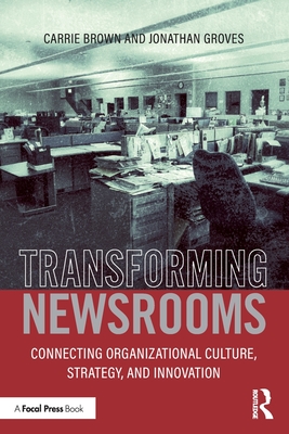 Transforming Newsrooms by Jonathan Groves | Goodreads