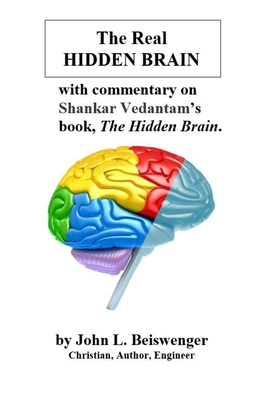 The Real Hidden Brain by John L Beiswenger | Goodreads