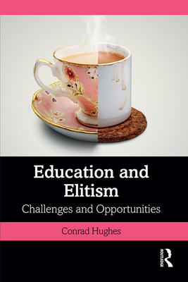 Education and Elitism: Challenges and Opportunities by Conrad Hughes ...
