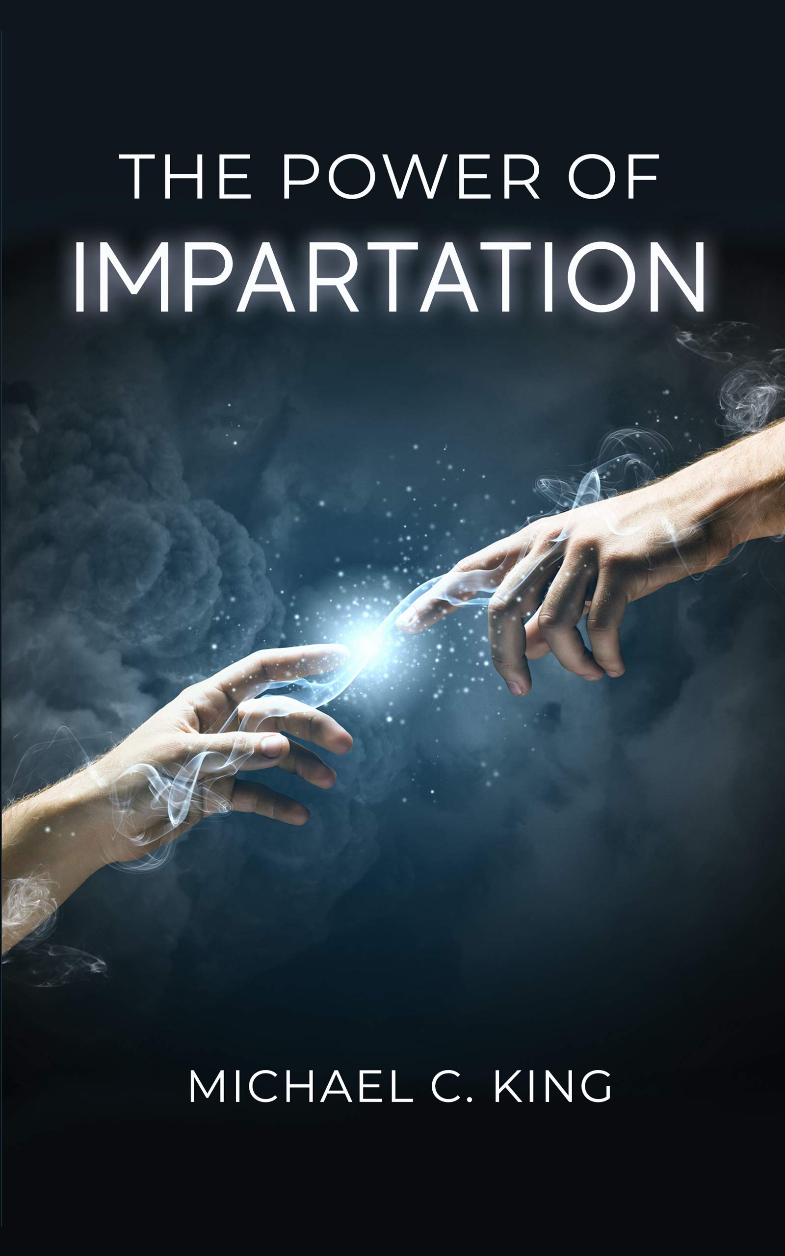 The Power of Impartation by Michael C King | Goodreads