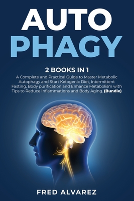 Autophagy: 2 Books in1: A Complete and Practical Guide to Master ...