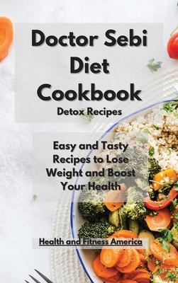 Doctor Sebi Diet Detox Recipes: Easy and Tasty Recipes to Lose Weight ...