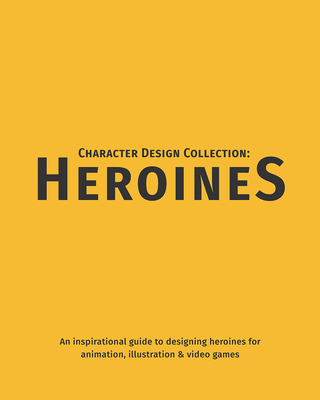 Character Design Collection: Heroines: An inspirational guide to ...
