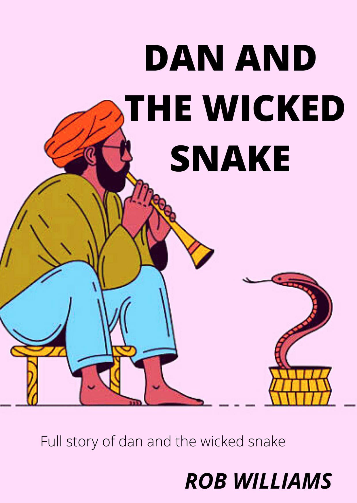 DAN AND THE WICKED SNAKE: Dan,story,book,kids,teenagers by Rob Williams ...