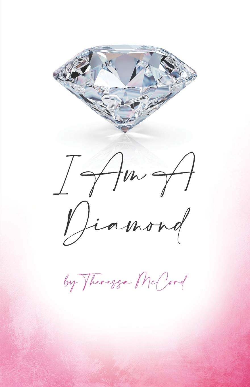 I am a Diamond by Theressa McCord | Goodreads