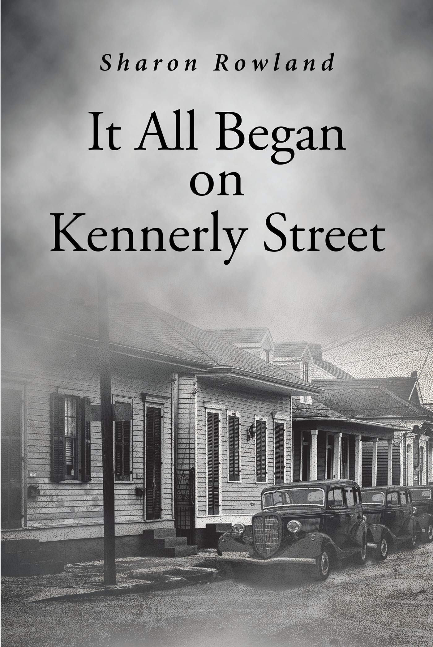 It All Began on Kennerly Street by Sharon Rowland | Goodreads