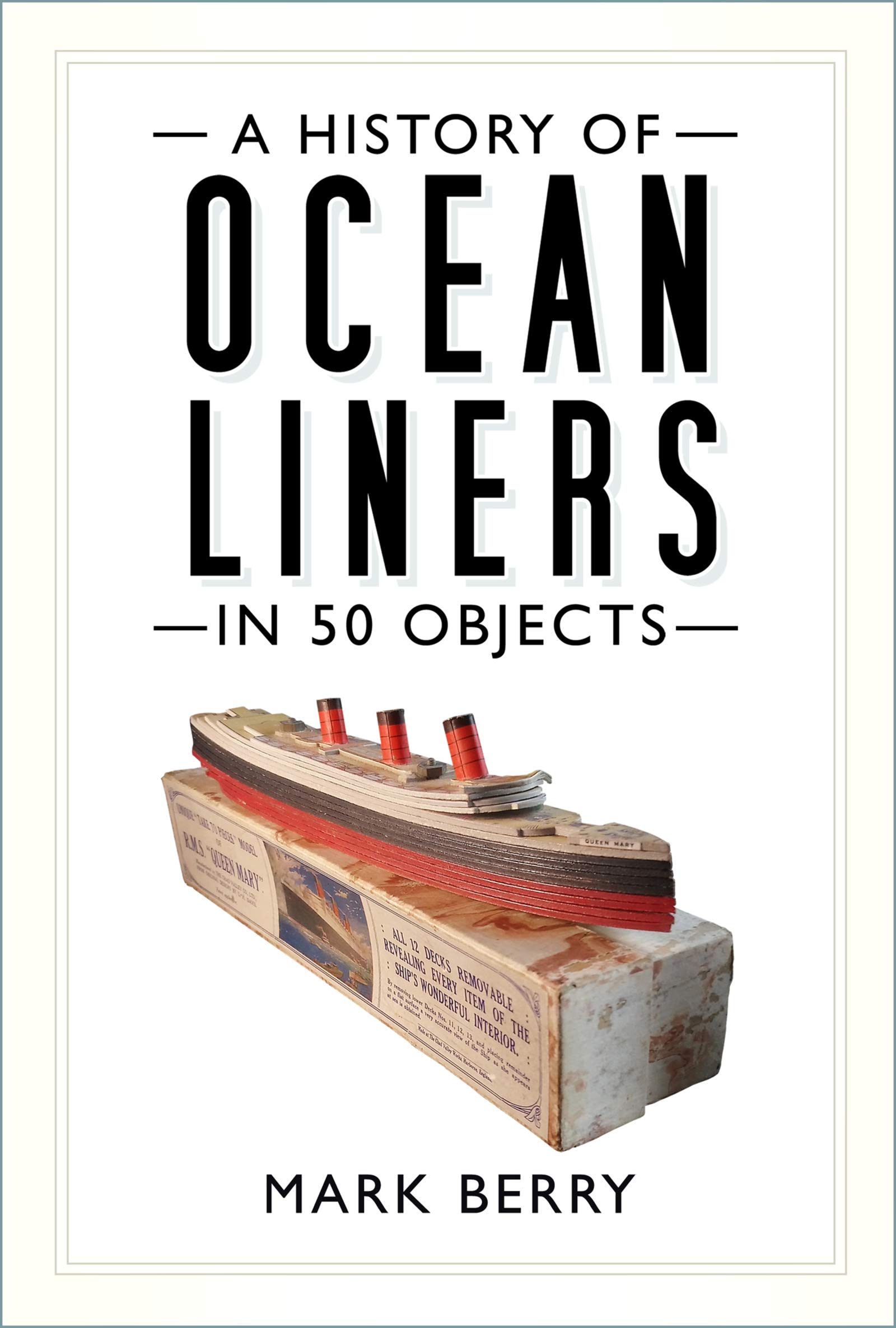 A History of Ocean Liners in 50 Objects by Mark Berry | Goodreads