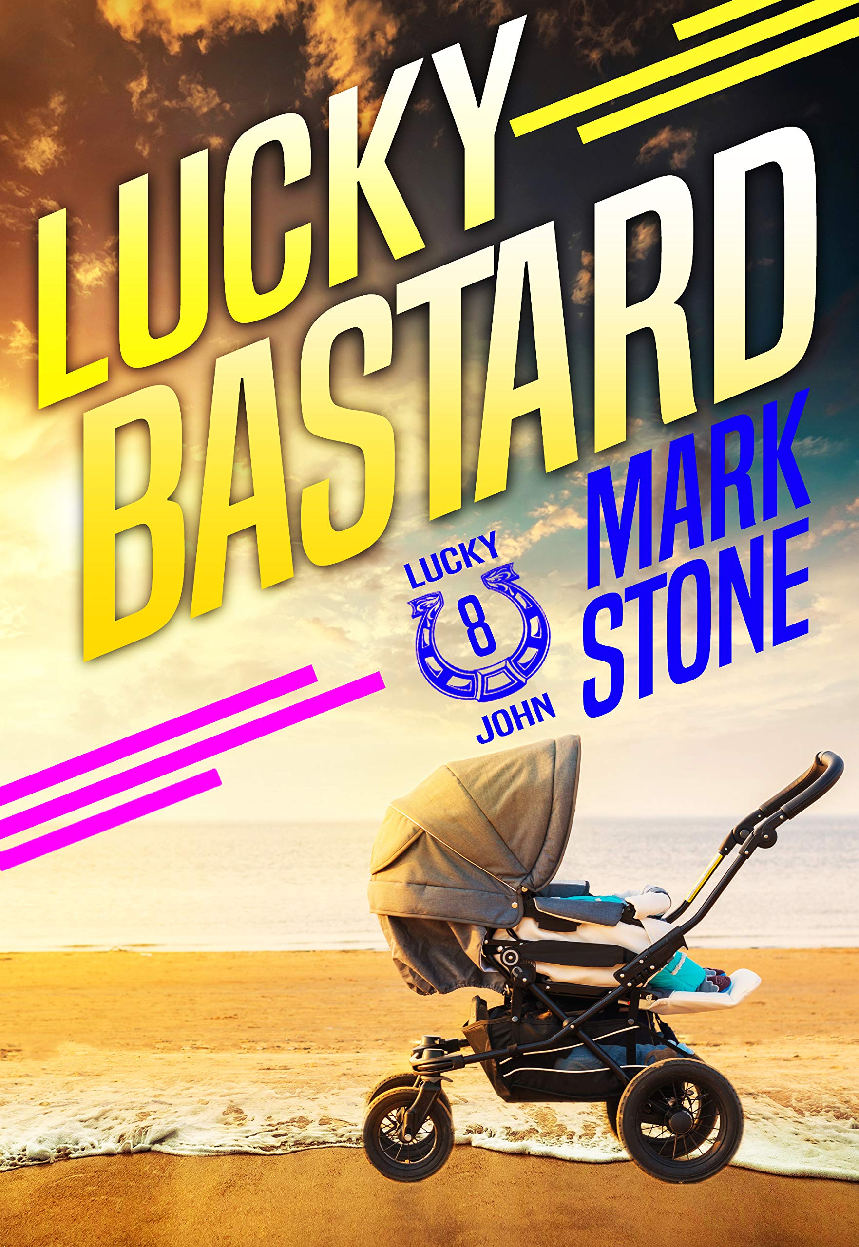 Lucky Bastard (Lucky John Adventures Book 8) by Mark Stone | Goodreads
