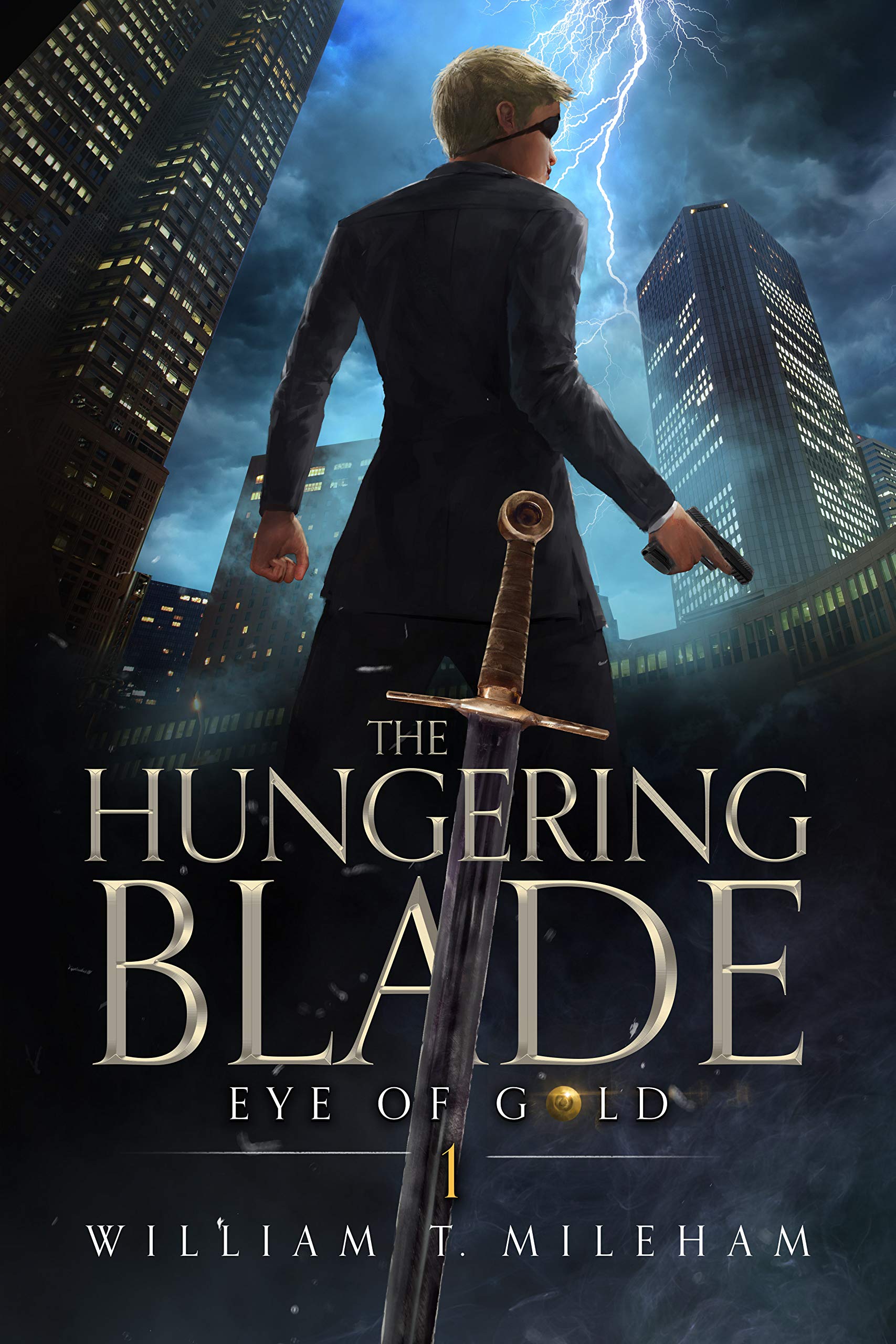 The Hungering Blade: Eye Of Gold Book One by William T Mileham | Goodreads