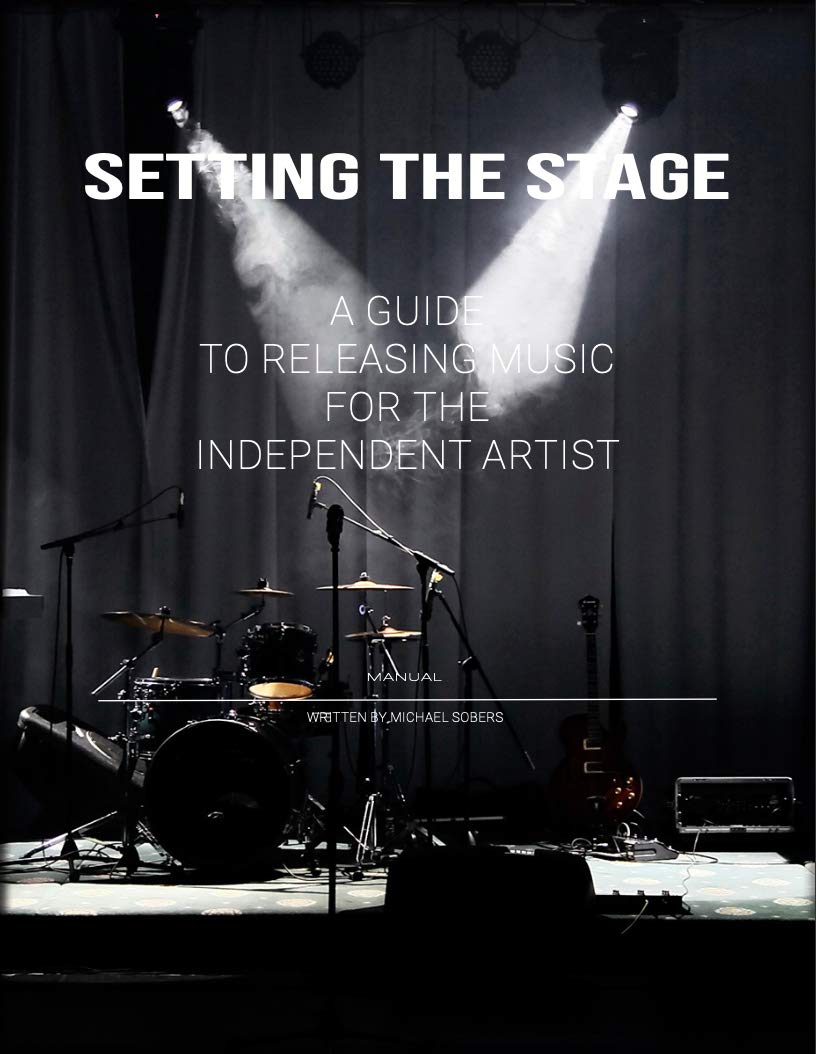 SETTING THE STAGE : A GUIDE TO RELEASING MUSIC FOR THE INDEPENDENT ...