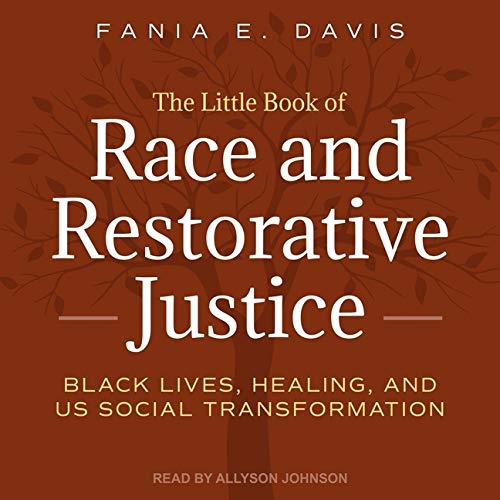 The Little Book of Race and Restorative Justice: Black Lives, Healing ...