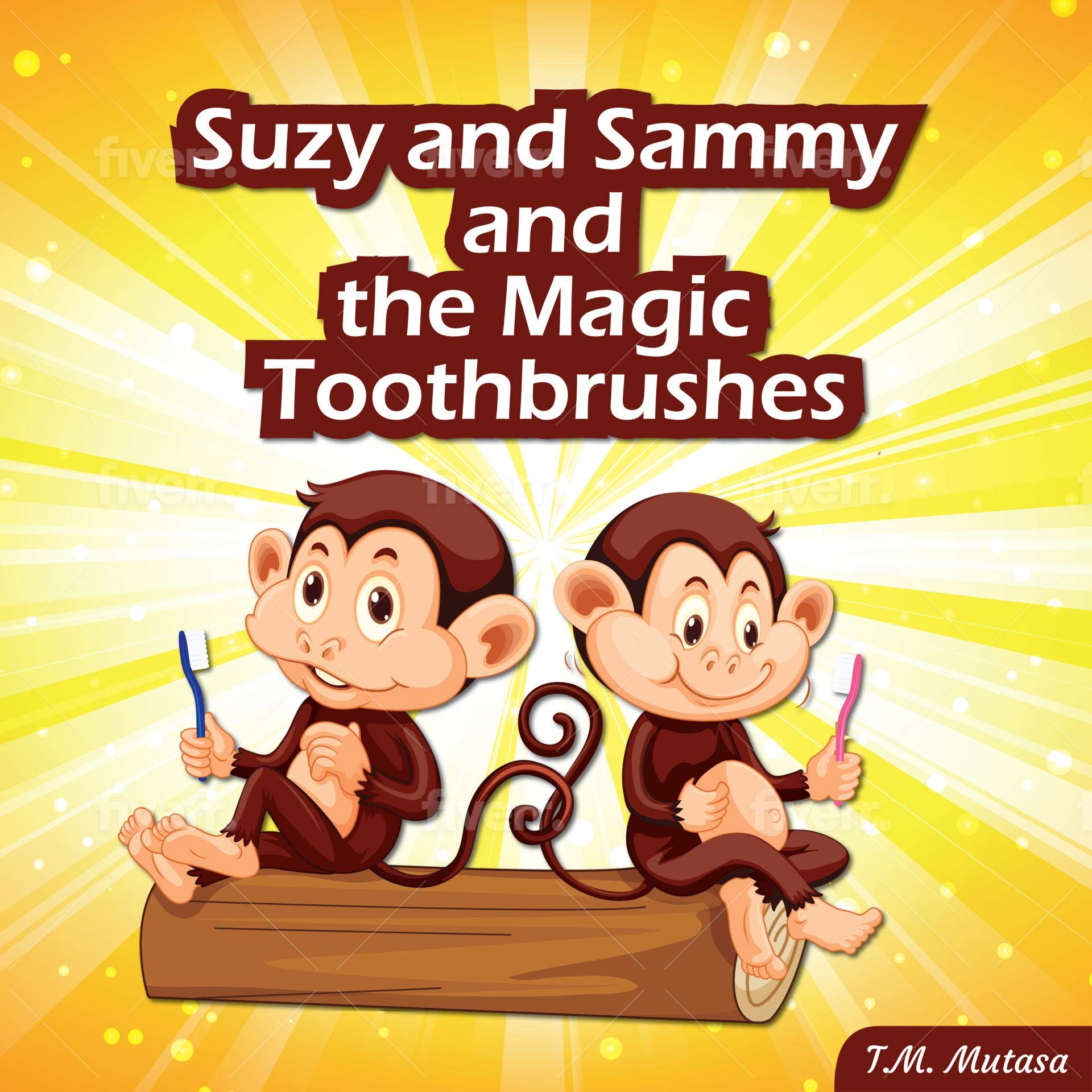 Suzy and Sammy and The Magic Toothbrushes : A fun and magical book on ...