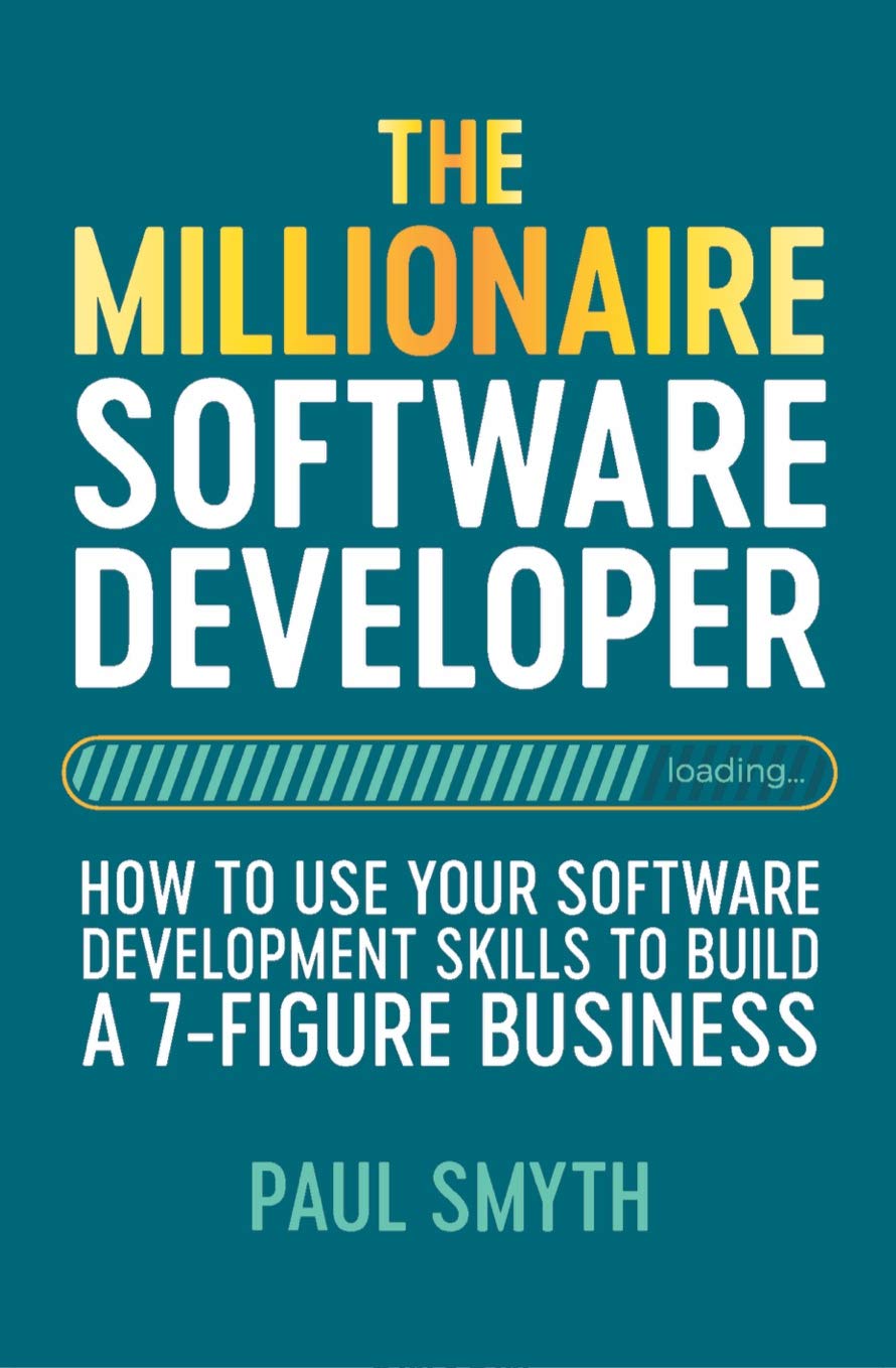 The Millionaire Software Developer: How To Use Your Software ...