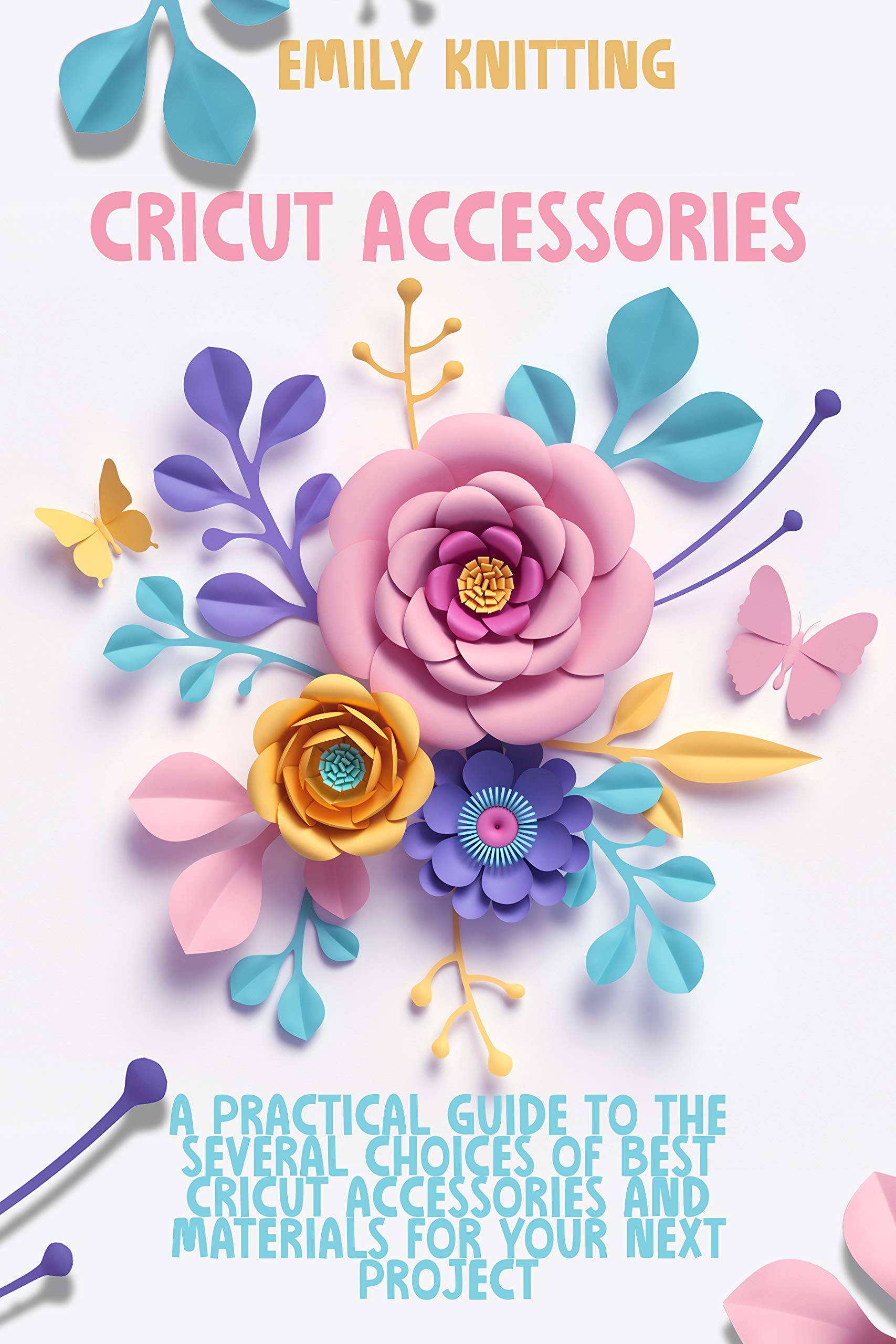 Cricut Accessories: A Practical Guide to The Several Choices of Best ...