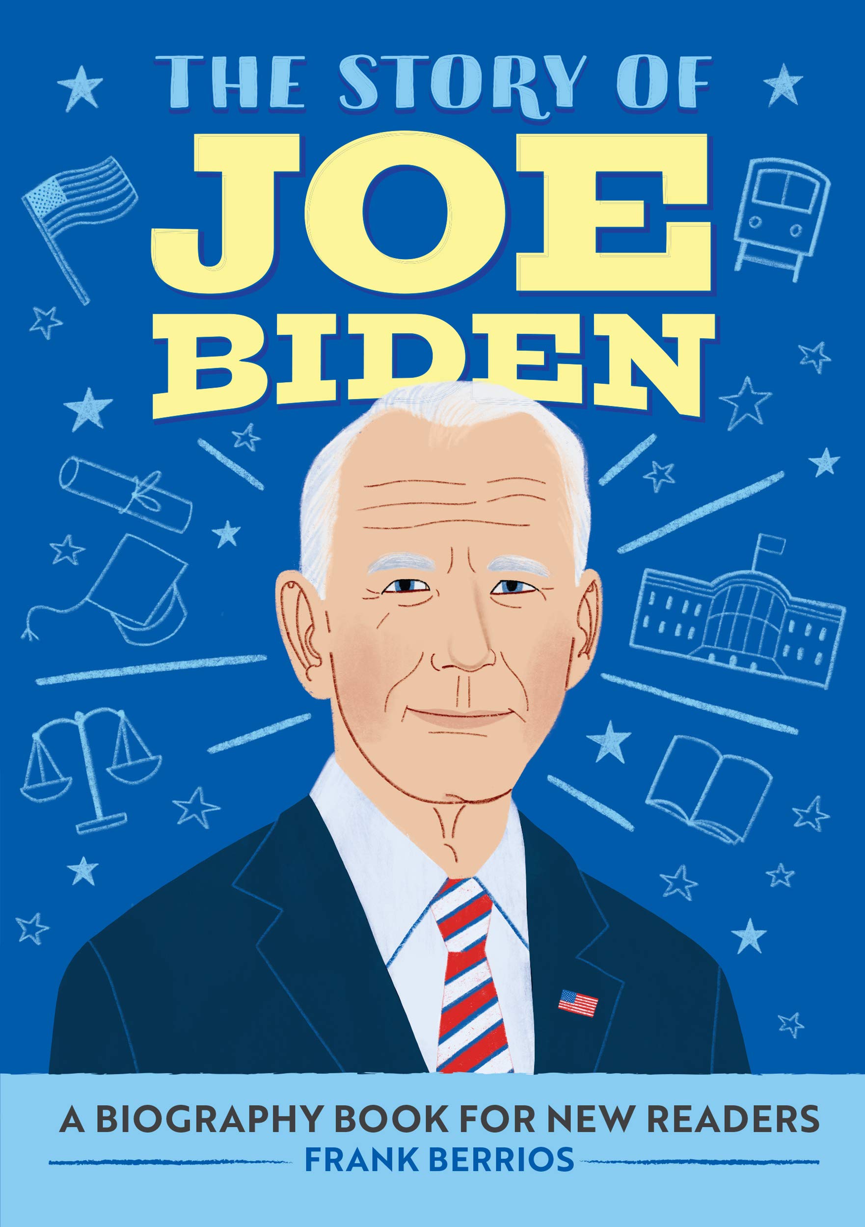 The Story of Joe Biden: A Biography Book for New Readers: An Inspiring ...