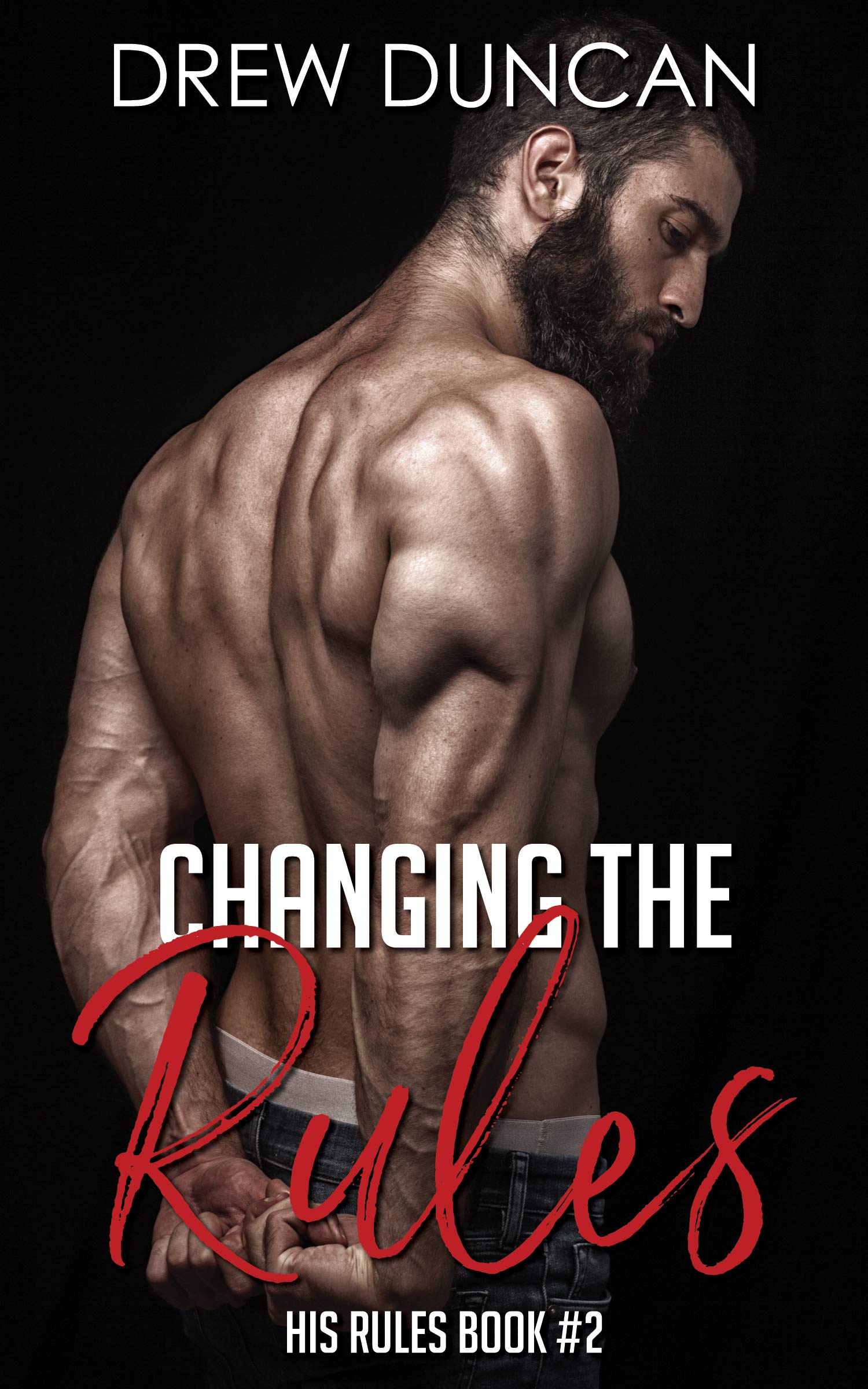 Changing the Rules (His Rules #2) by Drew Duncan | Goodreads