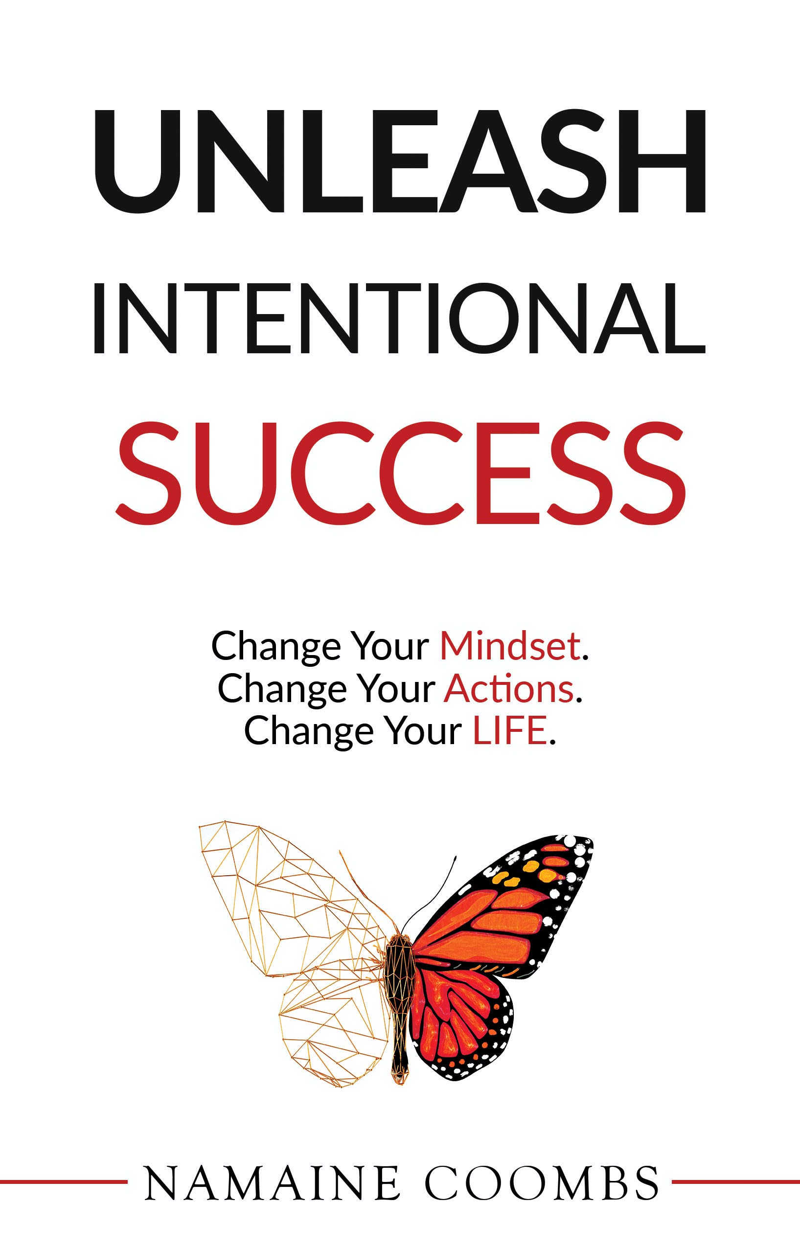 Unleash Intentional Success: Change Your Mindset. Change Your Actions ...