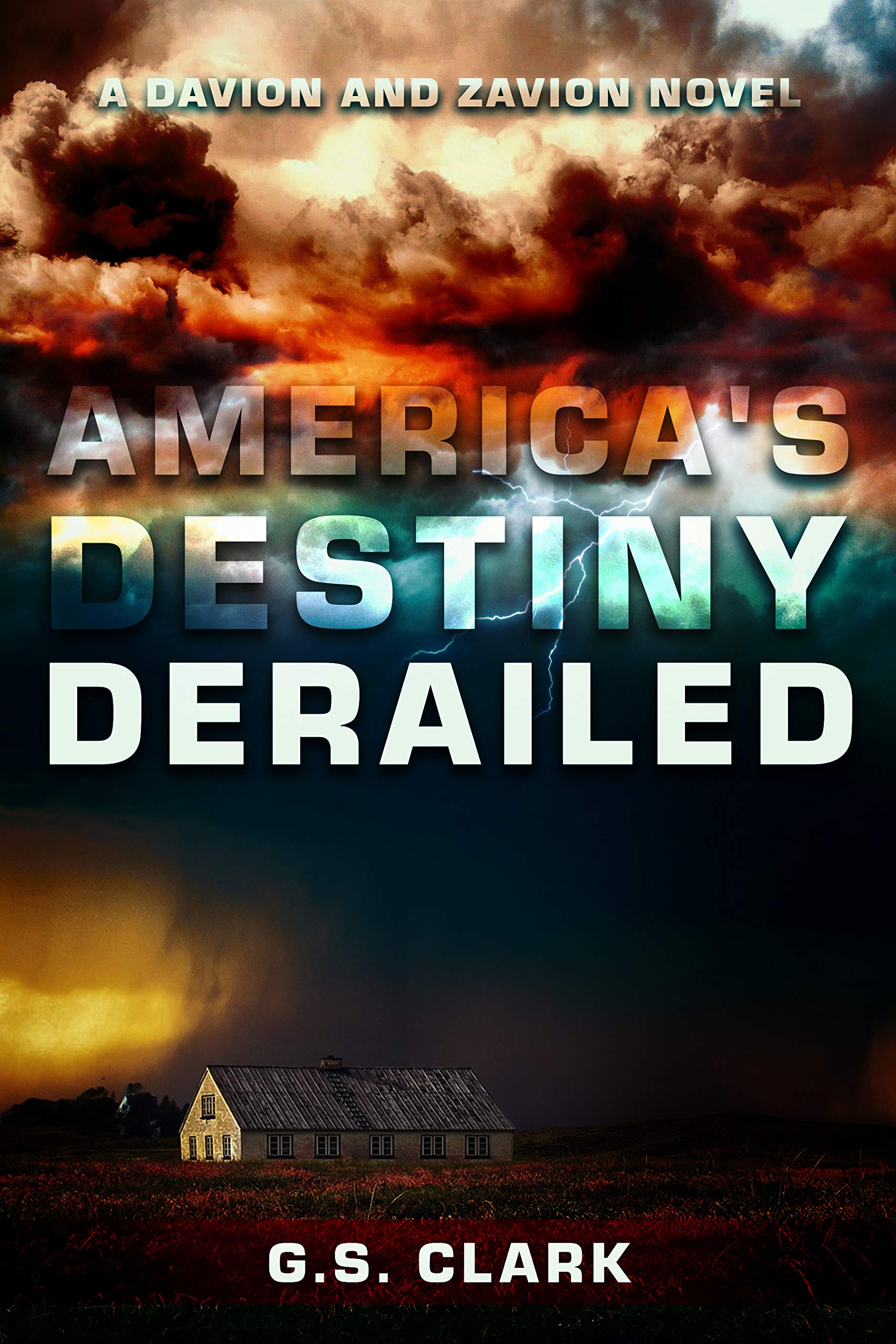 America's Destiny Derailed: Tyranny Comes Home Series - Book 1 by G.S ...