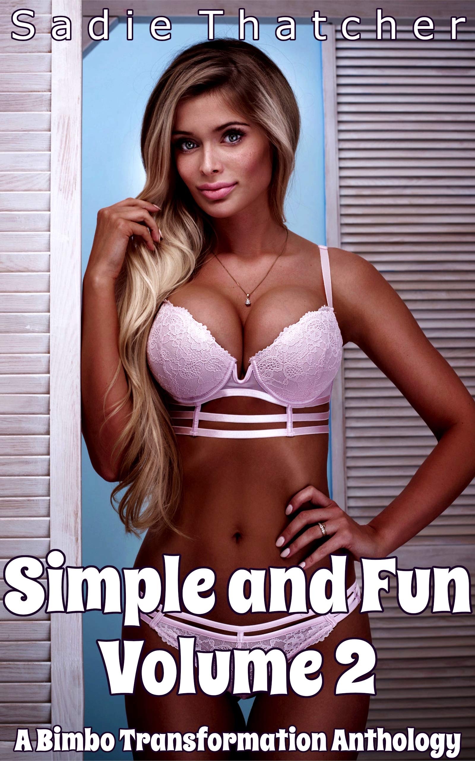 Simple and Fun Volume 2: A Bimbo Transformation Anthology by Sadie Thatcher | Goodreads