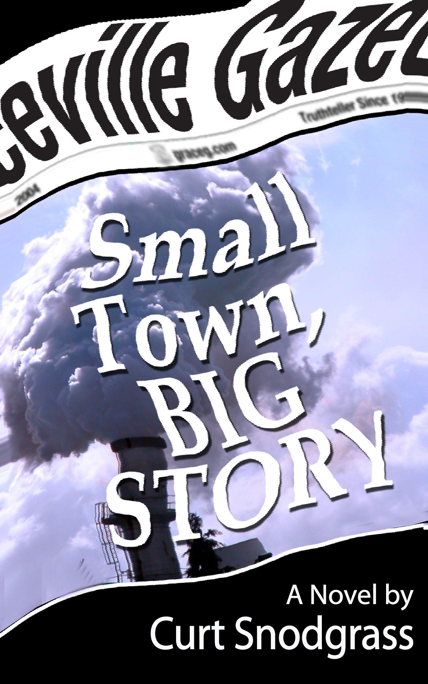 Small Town, Big Story by Curt Snodgrass | Goodreads