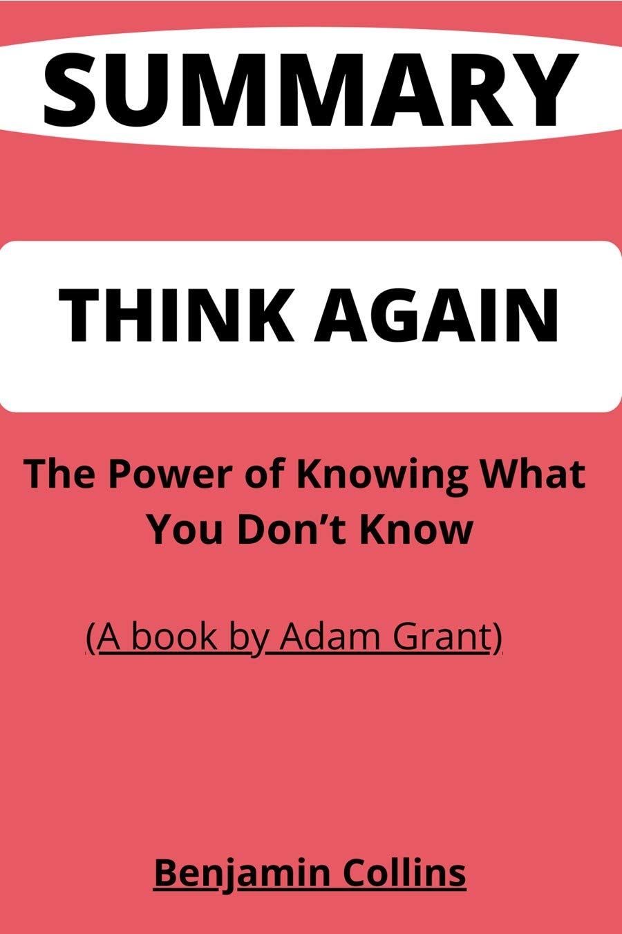 SUMMARY OF THINK AGAIN: The Power of Knowing What You Don’t Know By ...