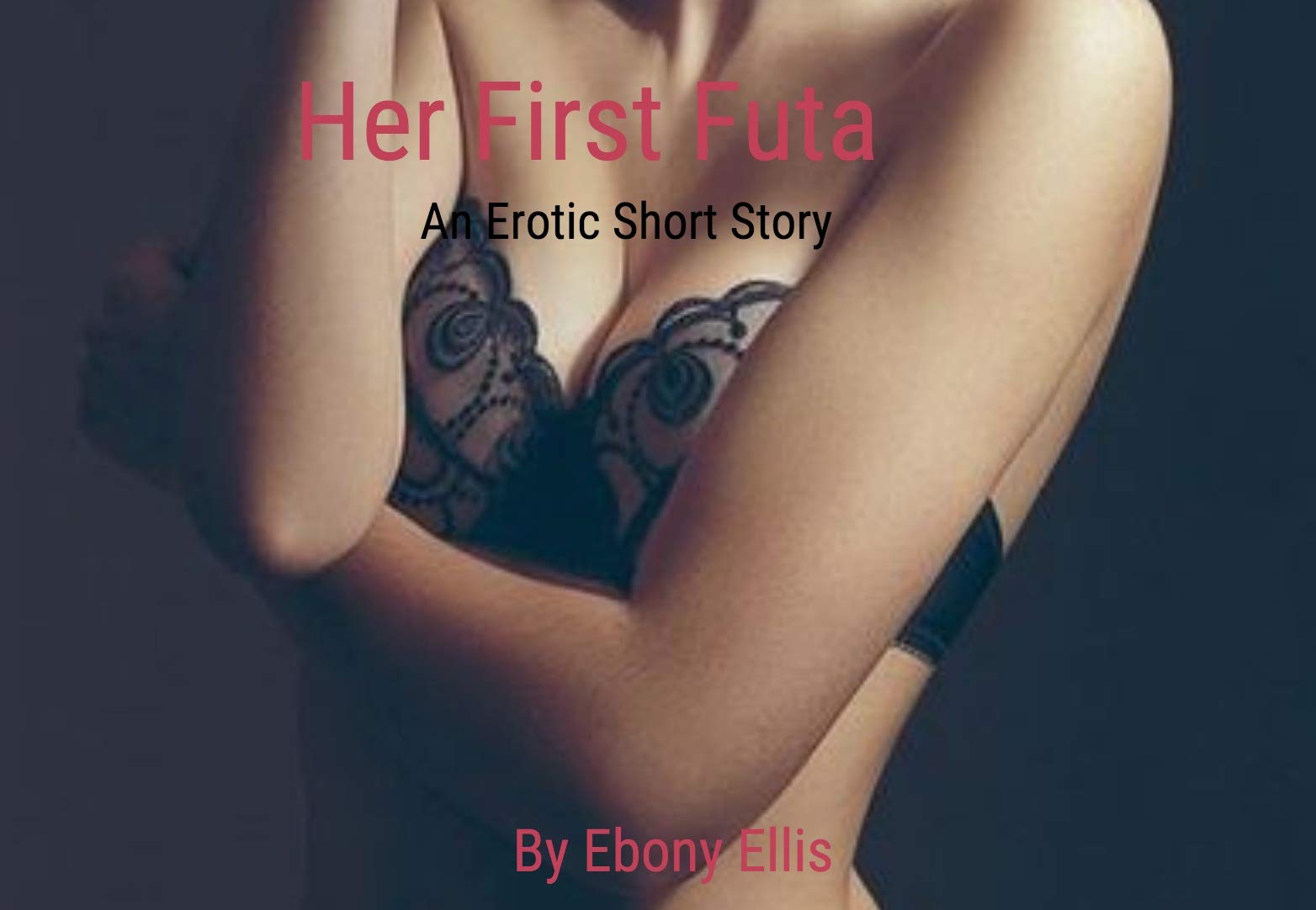 Her First Futa: An Erotic Short Story by Ebony Ellis | Goodreads