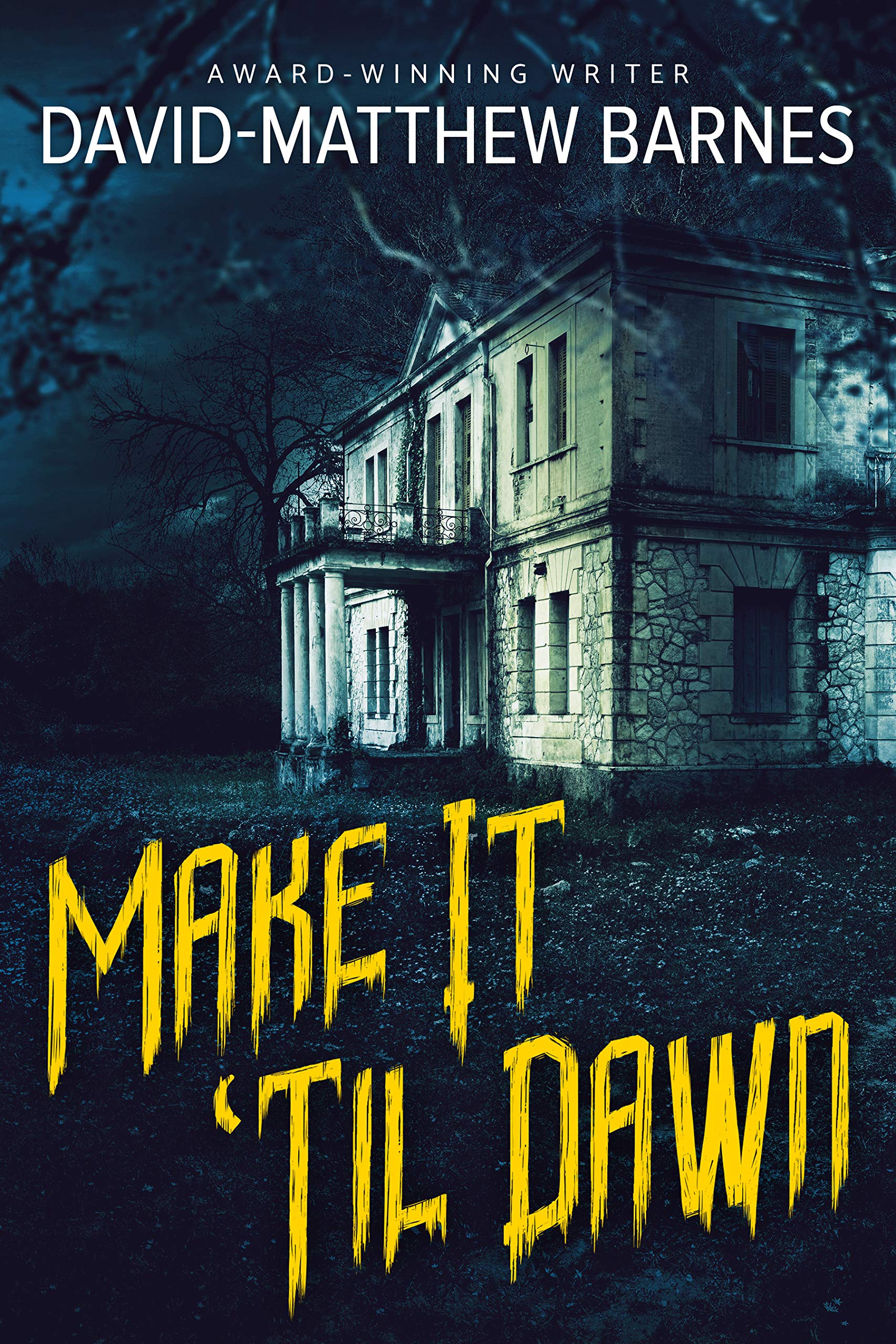 Make It 'Til Dawn by David-Matthew Barnes | Goodreads