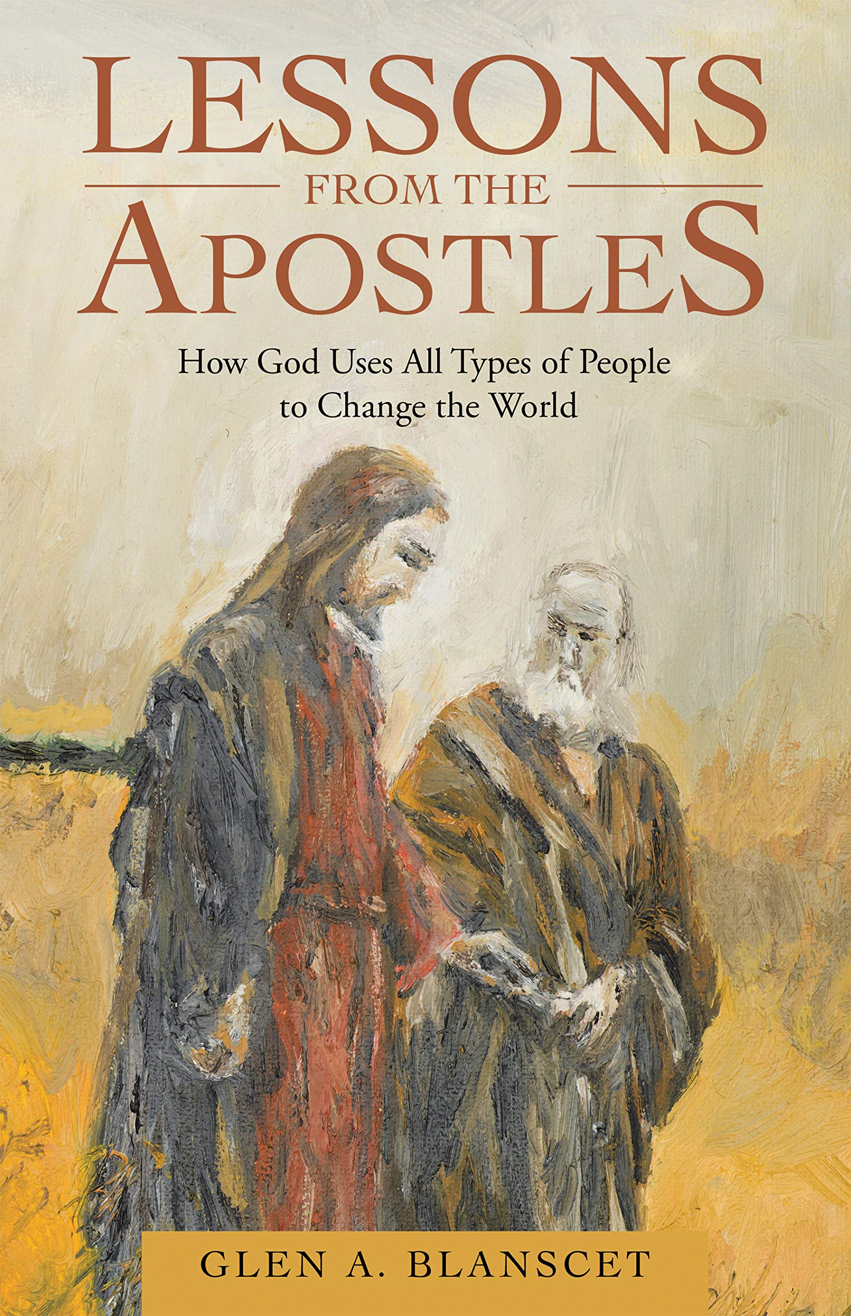 Lessons from the Apostles: How God Uses All Types of People to Change ...