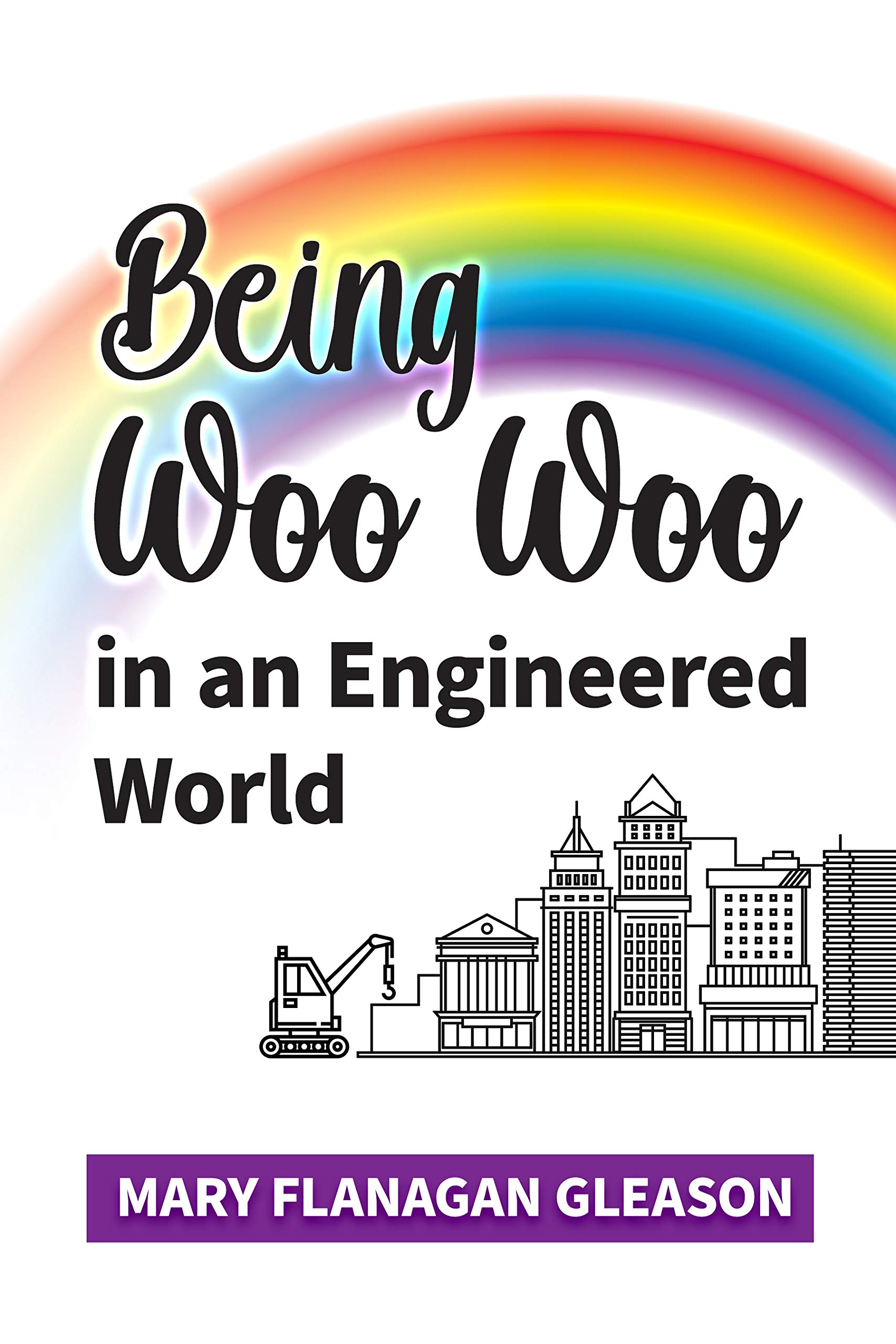 Being Woo Woo in an Engineered World by Mary Flanagan Gleason | Goodreads