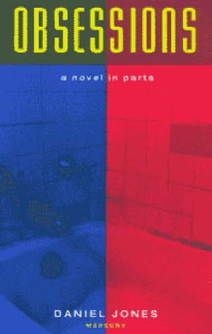 Obsessions: A Novel in Parts by Daniel Jones | Goodreads