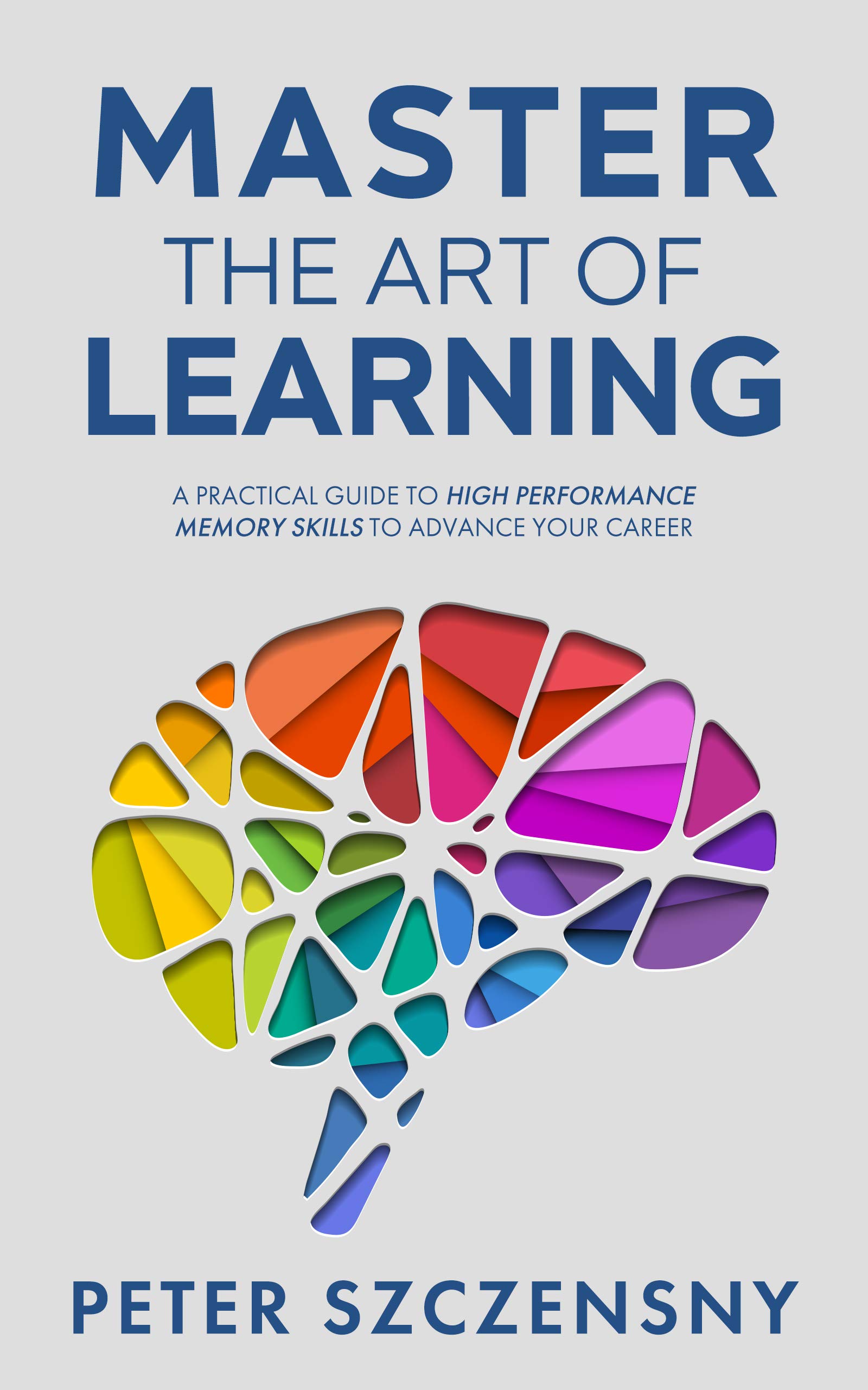 Master the Art of Learning: A Practical Guide to High Performance ...