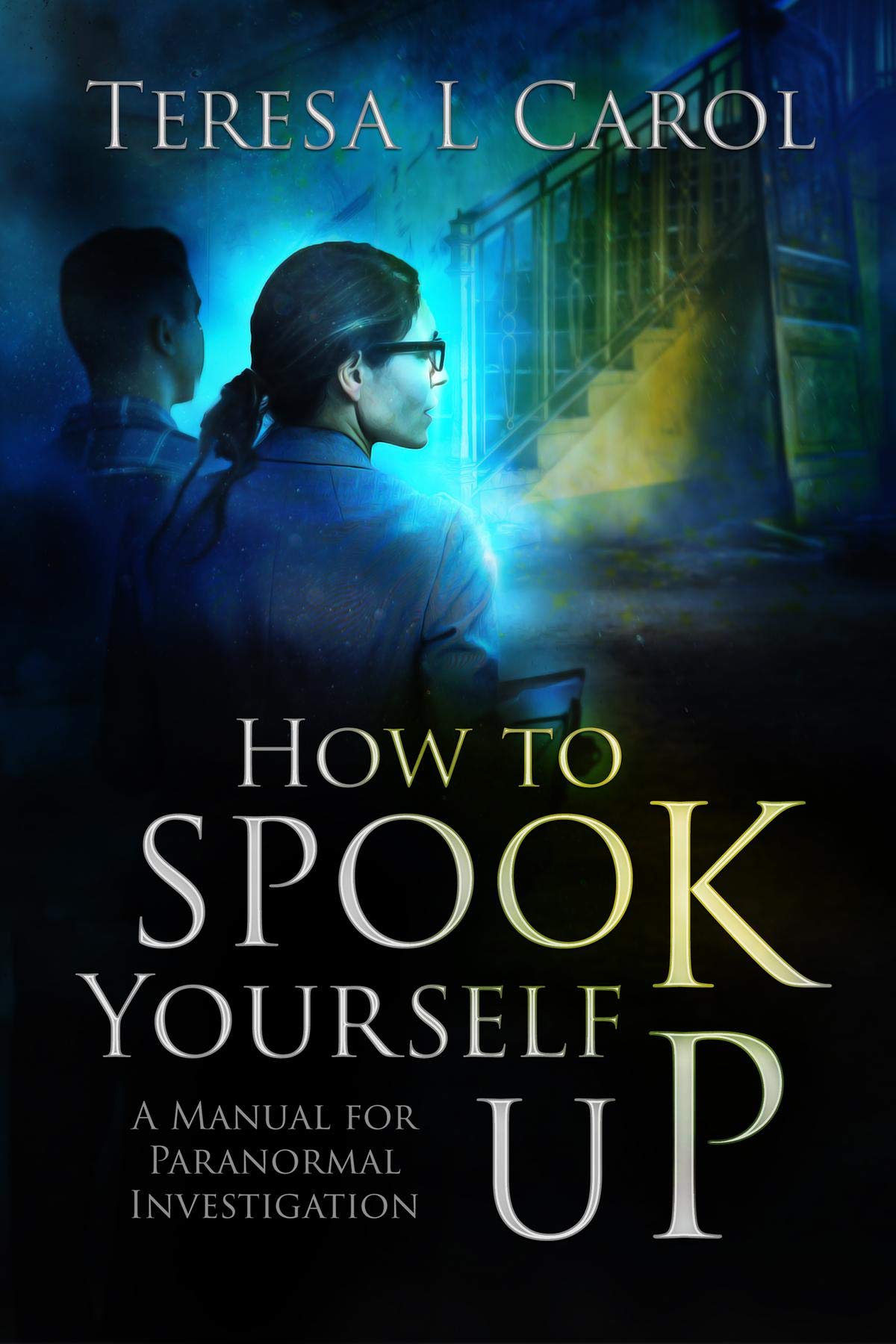 How To Spook Yourself Up: A Manual for Paranormal Investigation by ...
